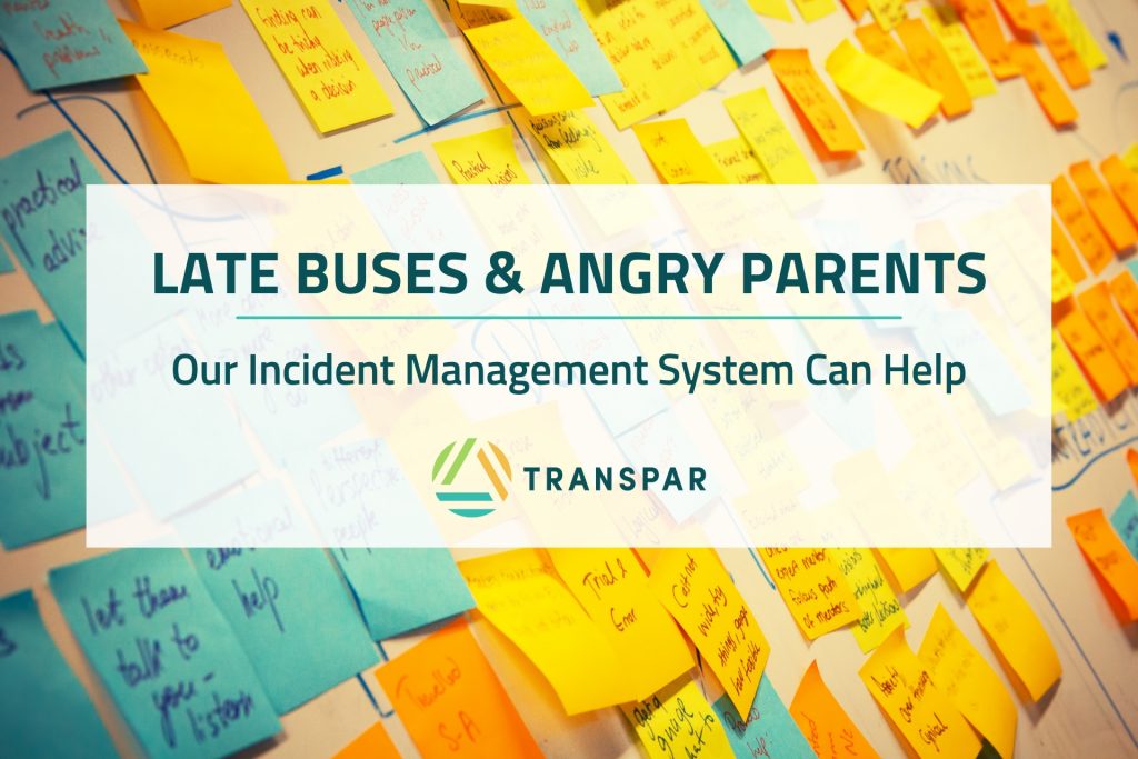 Late Buses & Angry Parents: Our Incident Management System Can Help ...