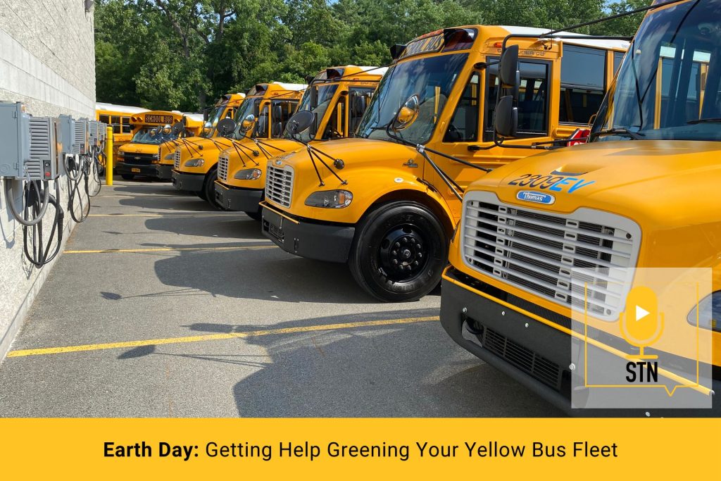 (STN Podcast E157) Earth Day: Getting Help Greening Your Yellow Bus ...